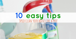 How to Clean Your House Fast (10 Speed Cleaning Tips) - Fabulessly Frugal