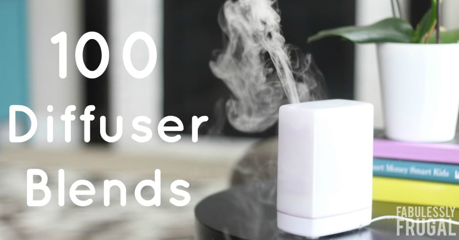 100+ Best Diffuser Blends (and 5 Benefits They Offer) - Fabulessly Frugal