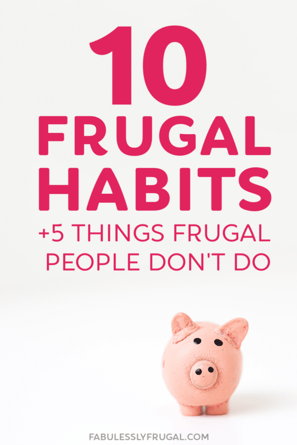 10 Frugal Habits to Live By (and 5 Things to Never Do) - Fabulessly Frugal