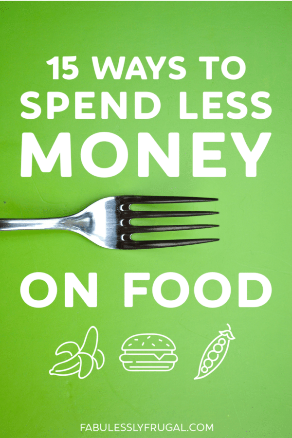 How to Spend Less Money on Food (But Still Eat Well) - Fabulessly Frugal