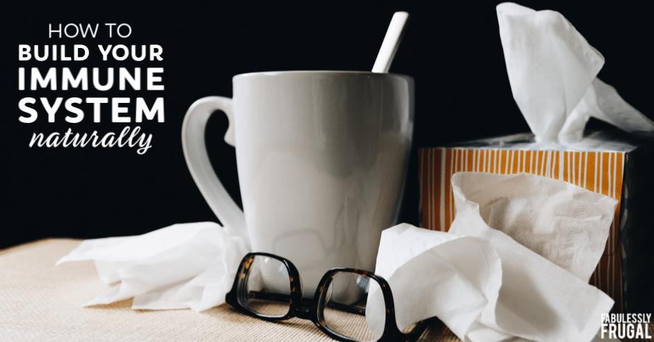 How to Boost Your Immune System Naturally (7 Tips) - Fabulessly Frugal