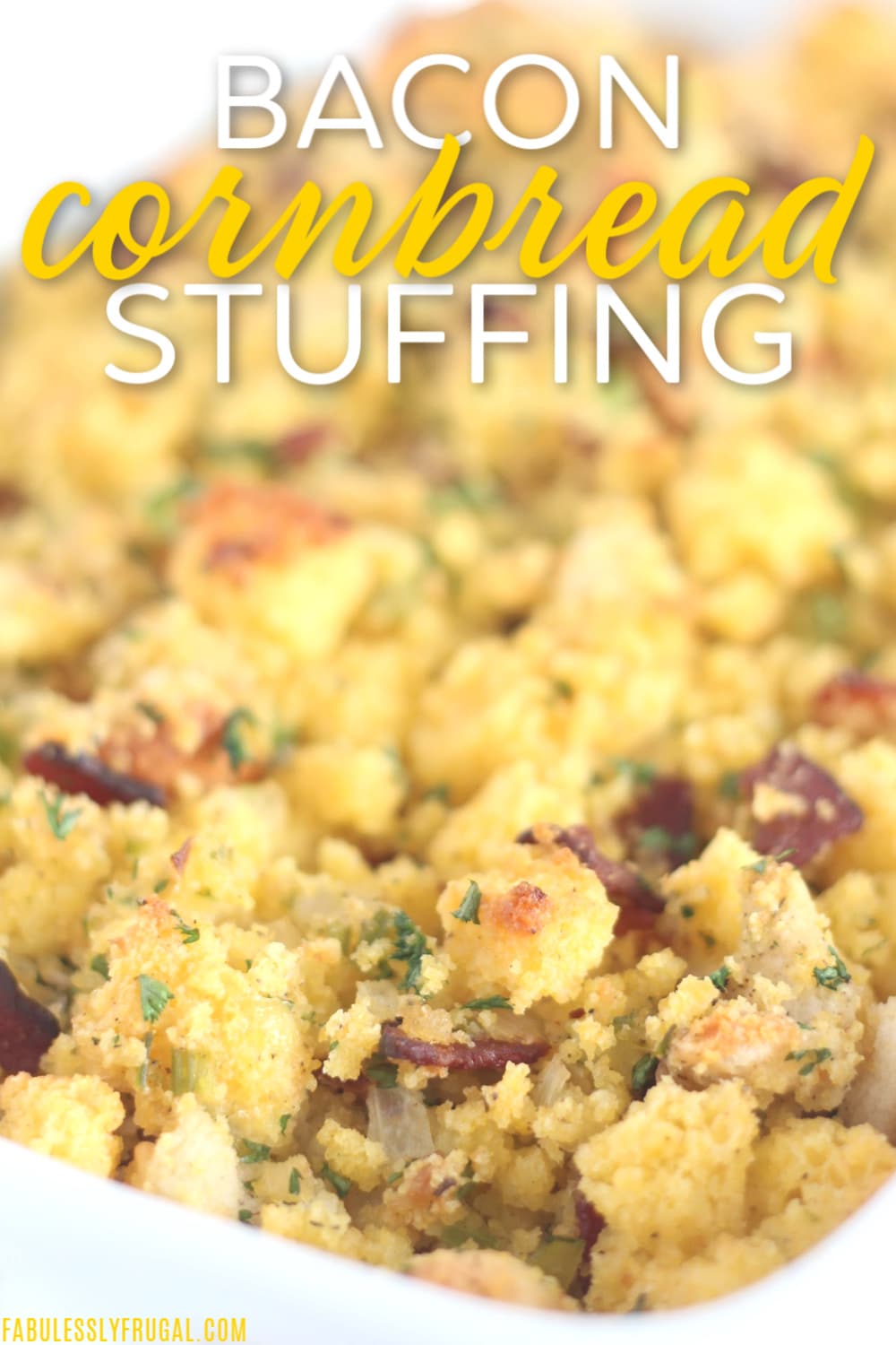 Amazing Bacon Cornbread Stuffing Recipe - Fabulessly Frugal