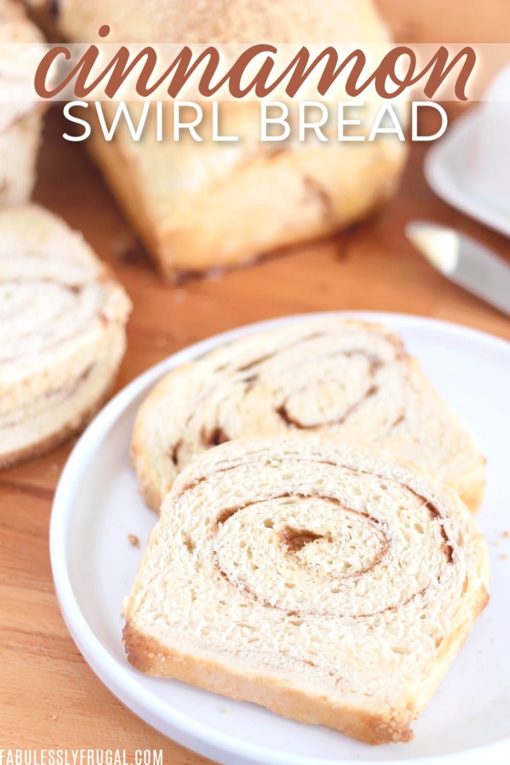 The Best Cinnamon Swirl Bread Recipe - Fabulessly Frugal