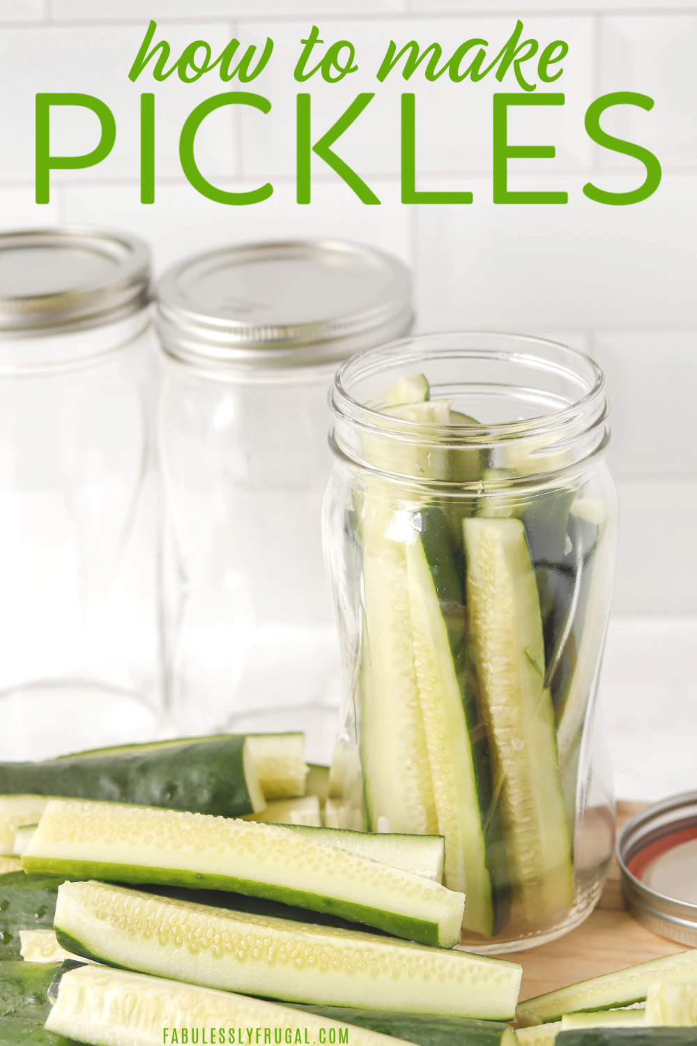 How to Make Pickles at Home (Step-By-Step Guide) - Fabulessly Frugal
