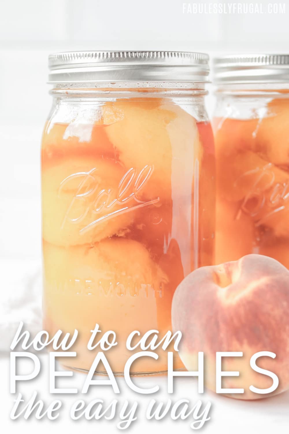 How to Can Peaches the Easy Way! - Fabulessly Frugal