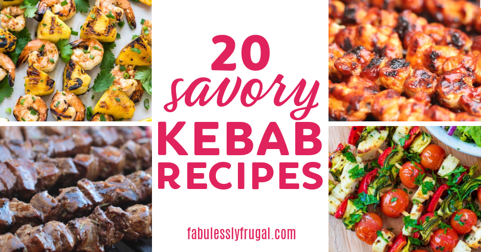 20 Kebab Recipes to BBQ - Fabulessly Frugal