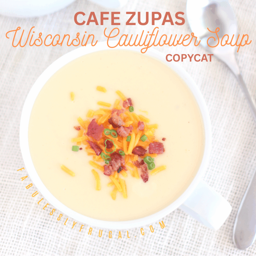 The Best Zupas Wisconsin Cauliflower Soup Recipe - Fabulessly Frugal