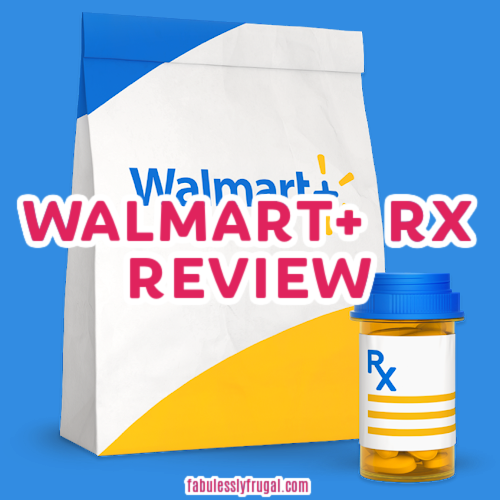 Everything You Need To Know About Walmart+ Rx - Fabulessly Frugal