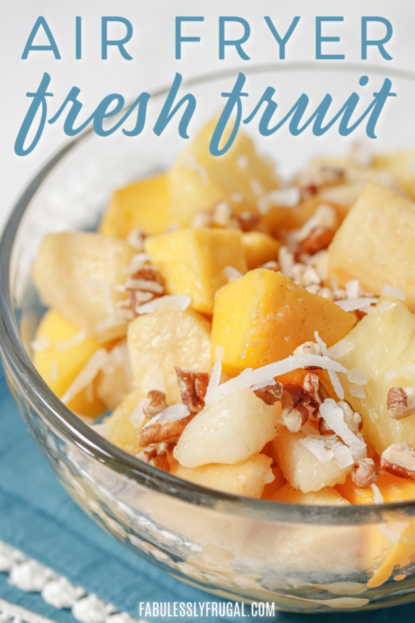 Fresh, Light, and Easy Fruit in the Air Fryer Recipe - Fabulessly Frugal